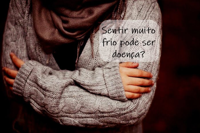 Sentir muito frio pode ser doença? Entenda