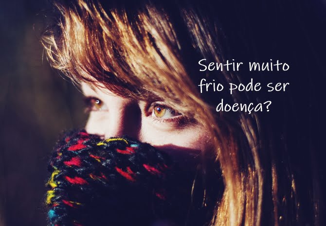 Sentir muito frio pode ser doença? Entenda