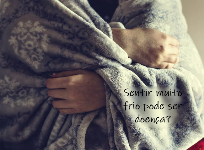 Sentir muito frio pode ser doença? Entenda
